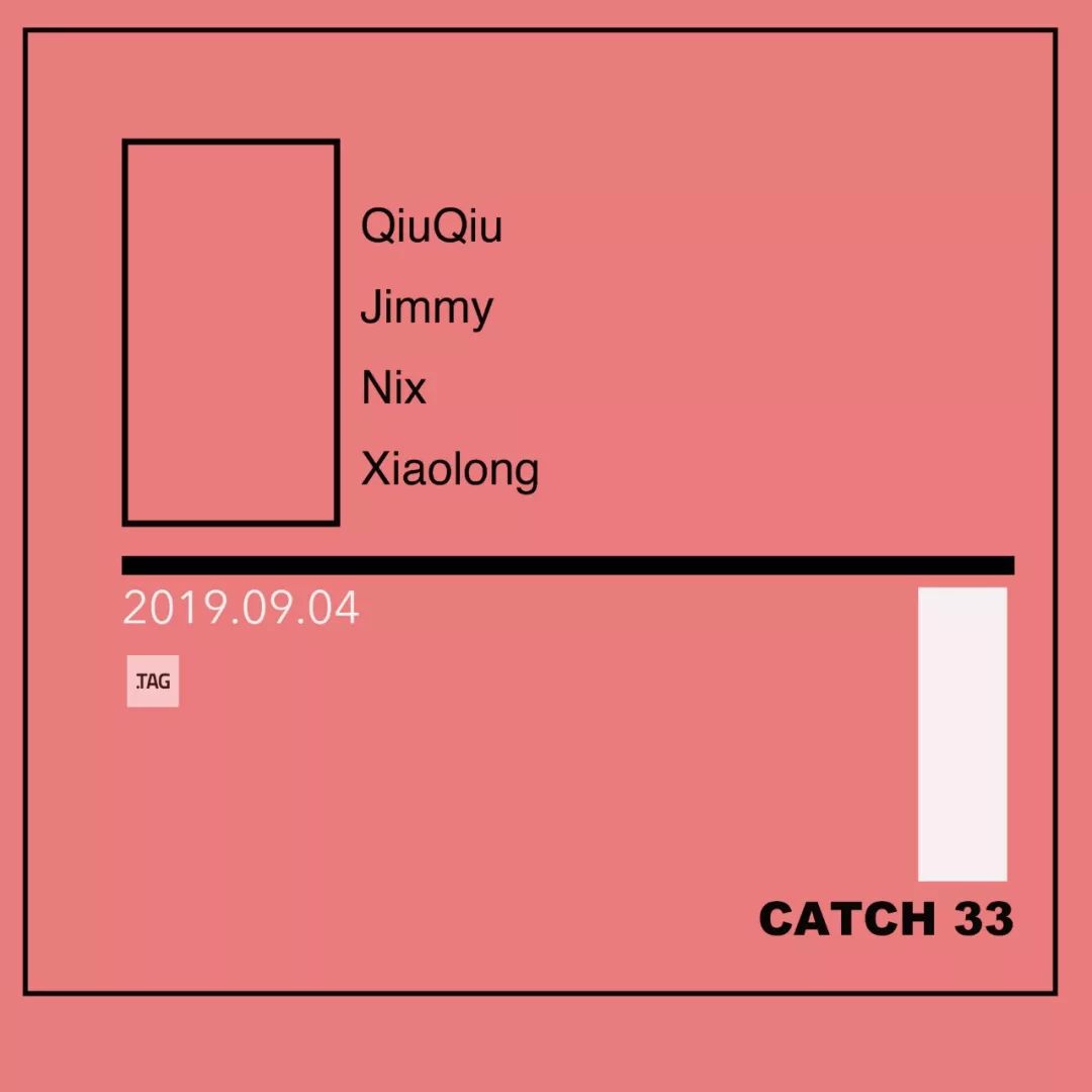 9.4 周三 | CATCH 33 @.TAG_XiaoLong